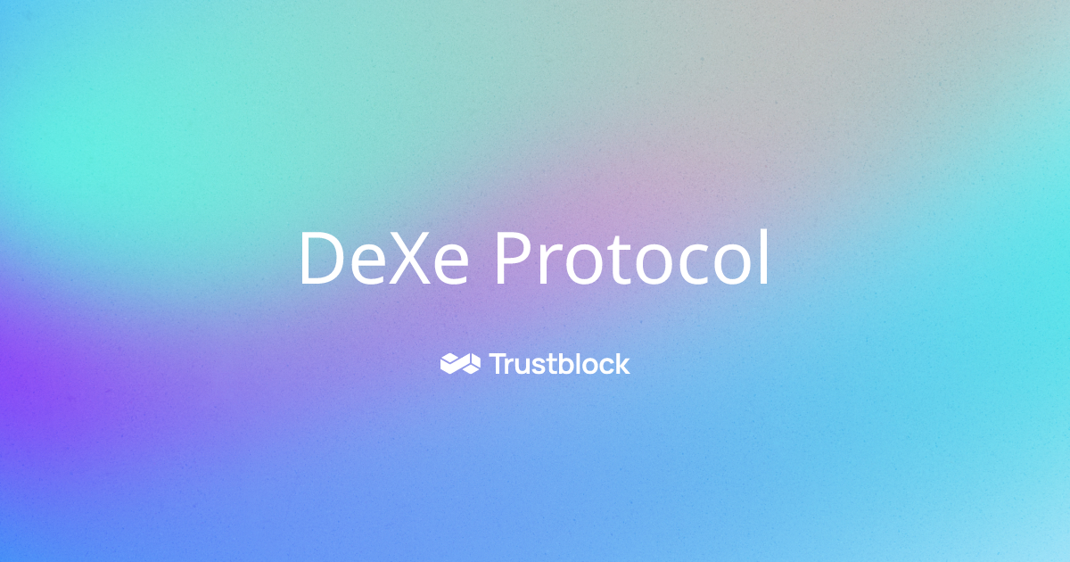DeXe Protocol Security Status, Audits & Auditors | Trustblock