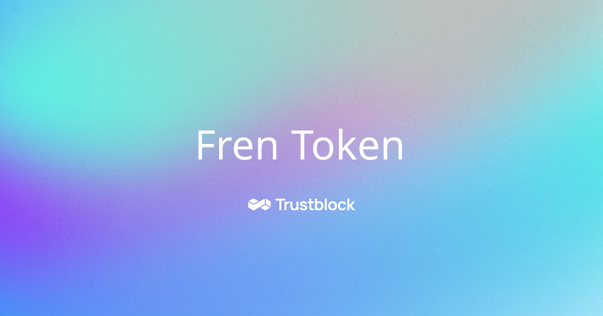 Fren Token Security Status, Audits & Auditors | Trustblock