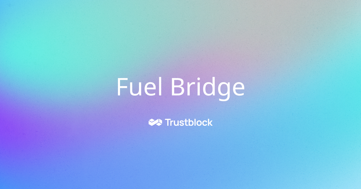 Fuel Bridge Security Status, Audits & Auditors | Trustblock