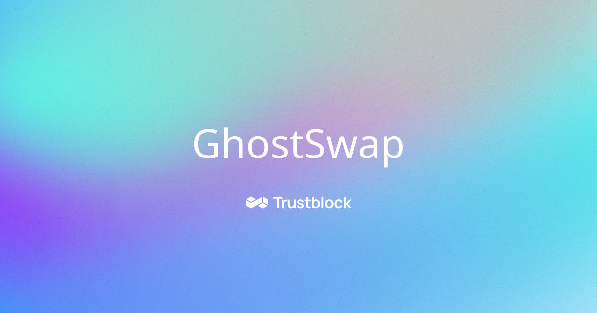 GhostSwap Security Status, Audits & Auditors | Trustblock