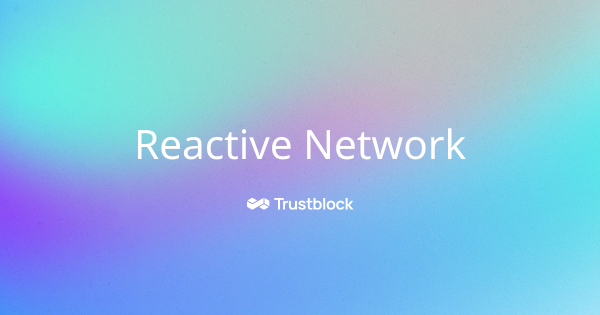 Reactive Net Security Status, Audits & Auditors | Trustblock