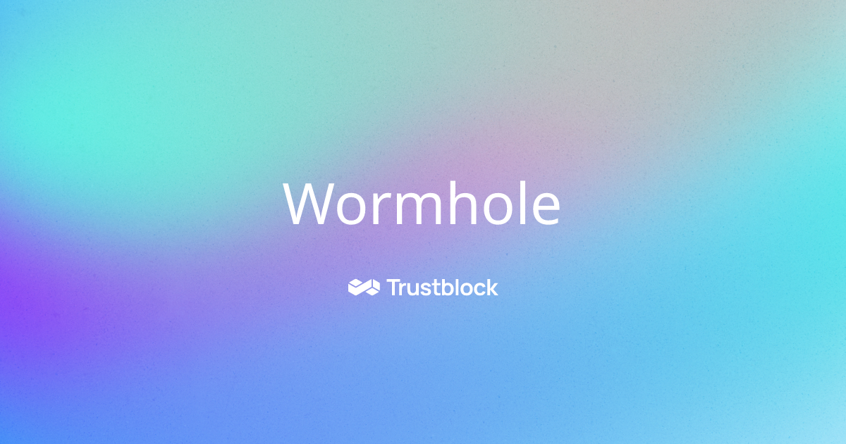 Wormhole Security Status Audits And Auditors Trustblock